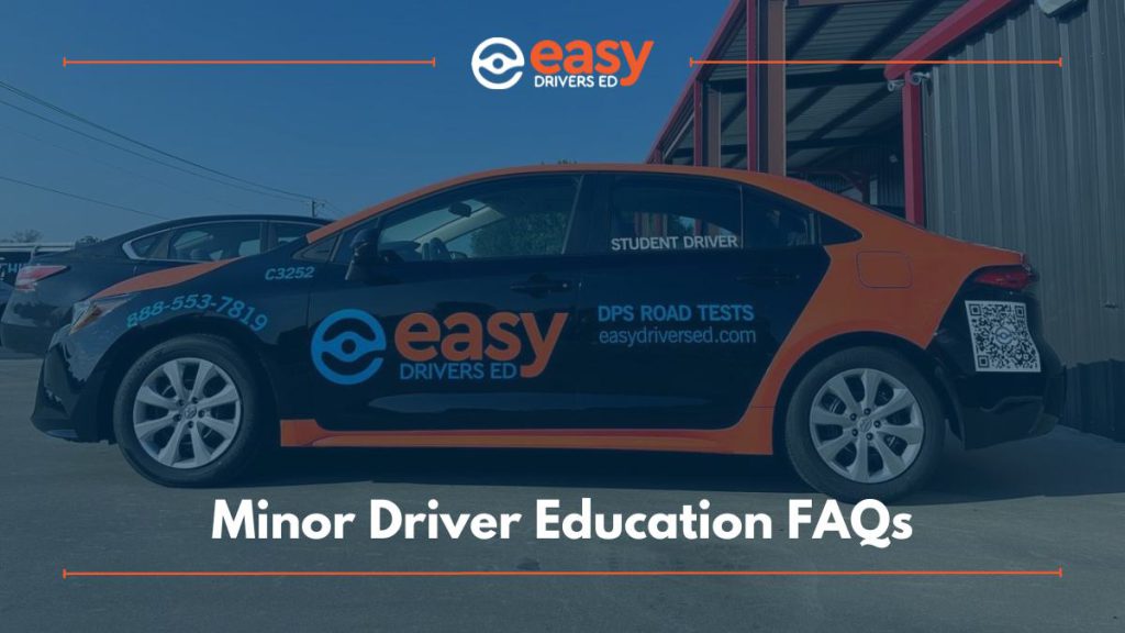 Minor Driver Education FAQs – Easy Drivers Ed