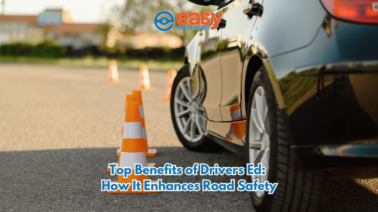 Benefits of Drivers Ed: Understand Importance of Drivers Education