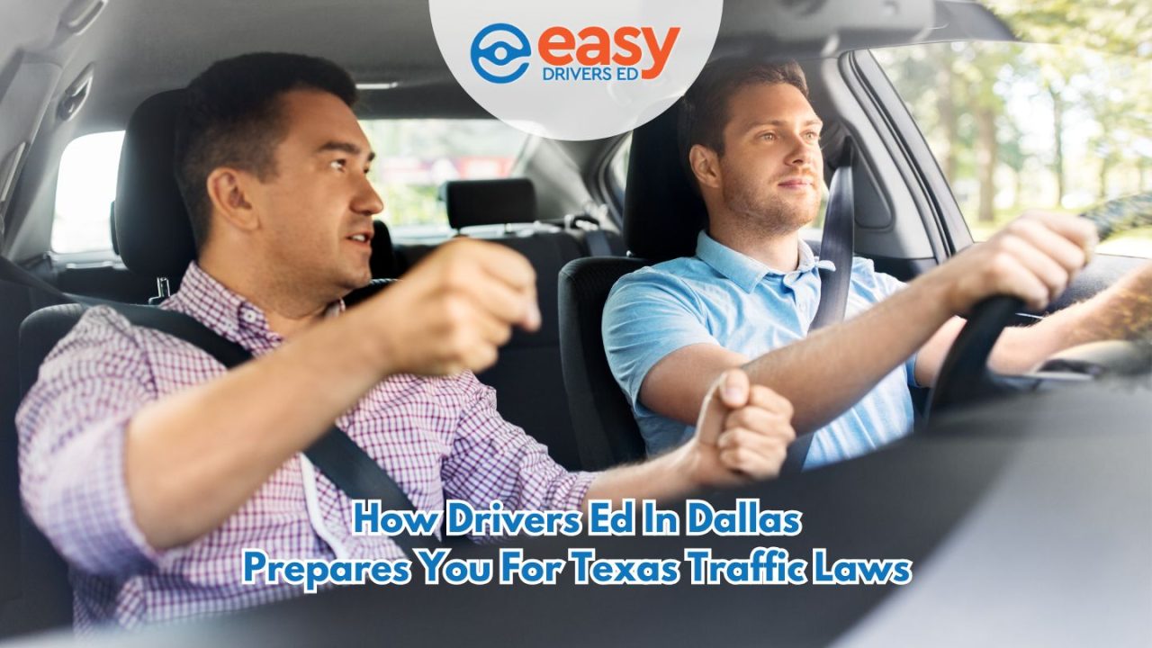 How Drivers Ed Prepares You for Texas Traffic Laws in Dallas