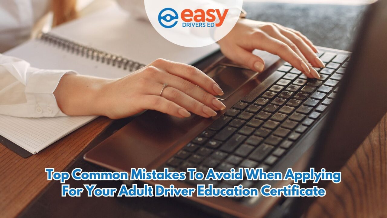 Mistakes to Avoid When Applying For a Driver's Education Certificate